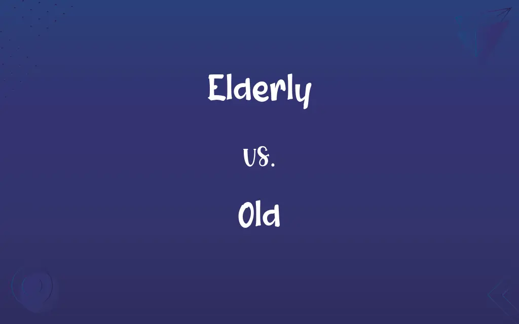Elderly Vs Old Know The Difference