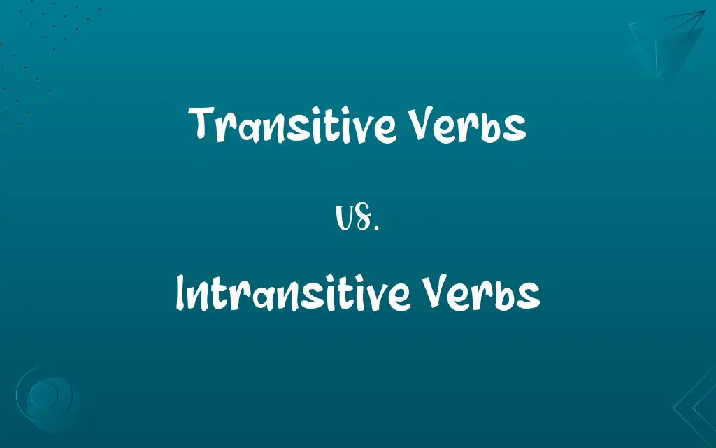 Transitive Verbs Vs Intransitive Verbs Know The Difference Transitive Verbs Vs Intransitive Verbs Know The Difference